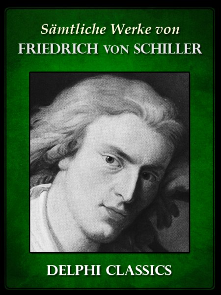 Friedrich von Schiller (deutsche) – Delphi Classics
