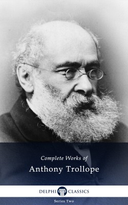 Anthony Trollope – Delphi Classics