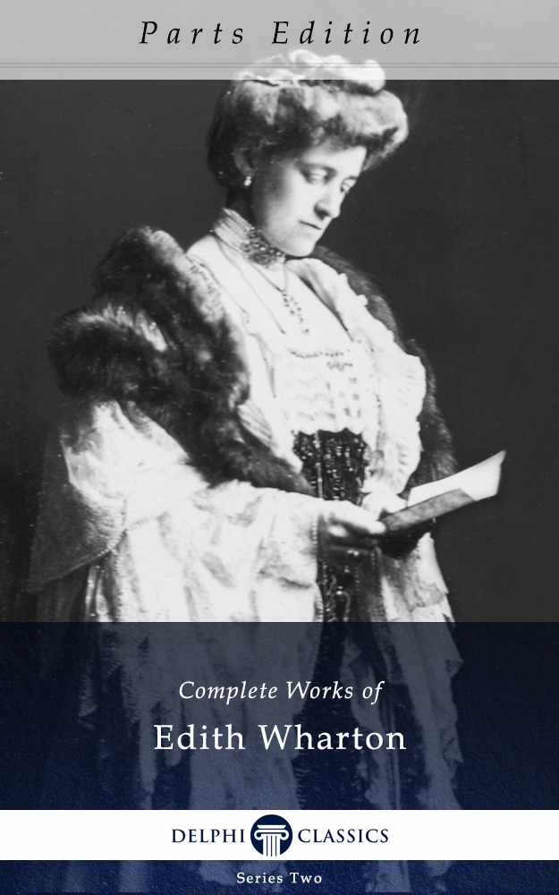 Edith Wharton – Parts Edition – Delphi Classics