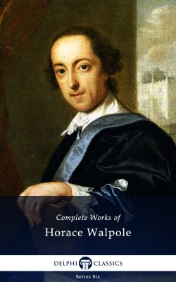 Horace Walpole – Delphi Classics