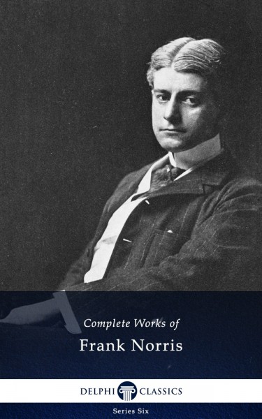 Frank Norris – Delphi Classics