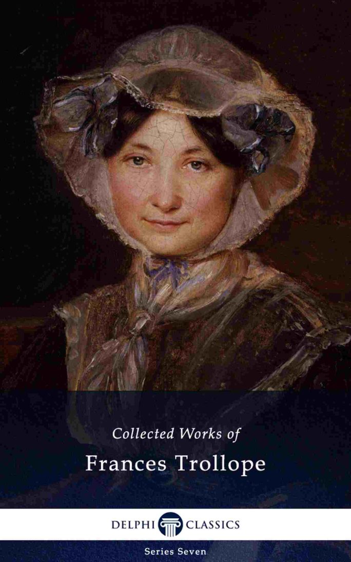 Frances Trollope – Delphi Classics