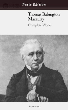 Thomas Babington Macaulay – Parts Edition – Delphi Classics