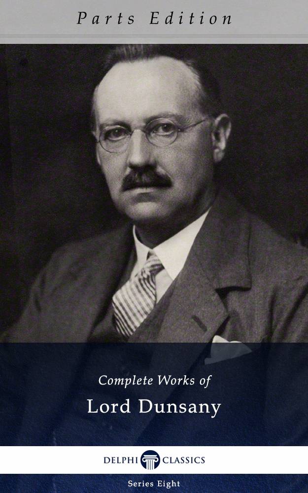 Dunsany – Parts Edition – Delphi Classics