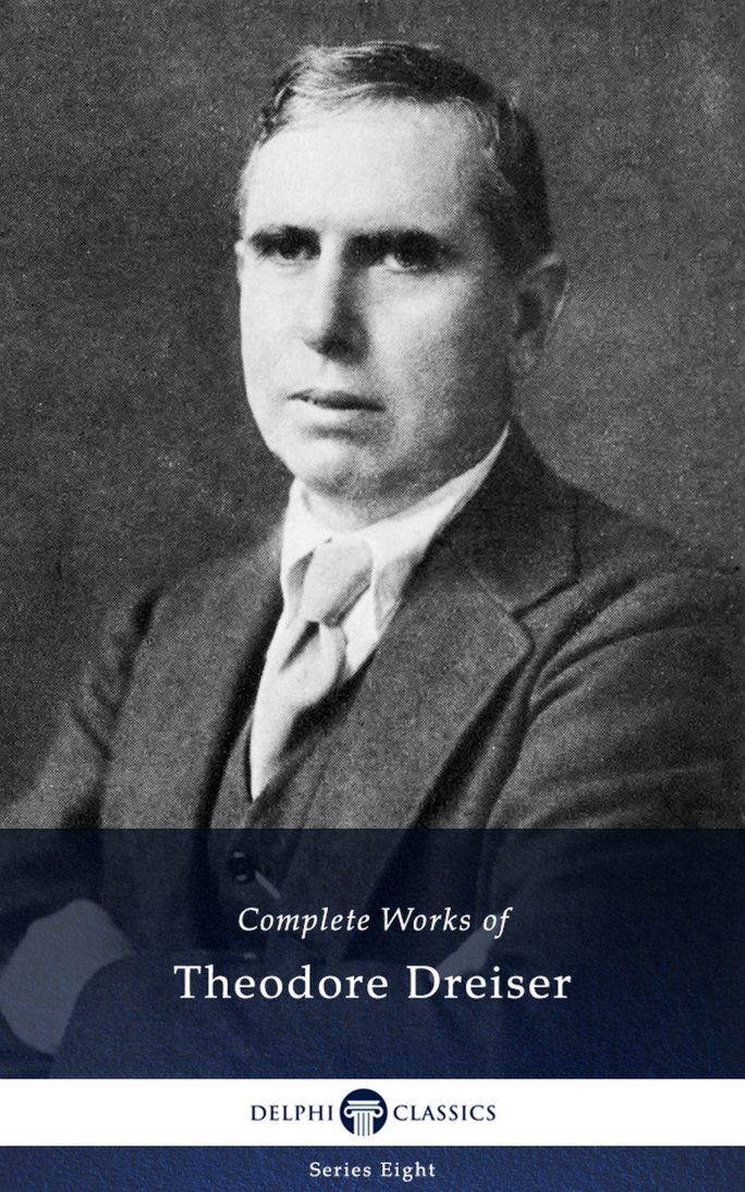 Theodore Dreiser – Delphi Classics