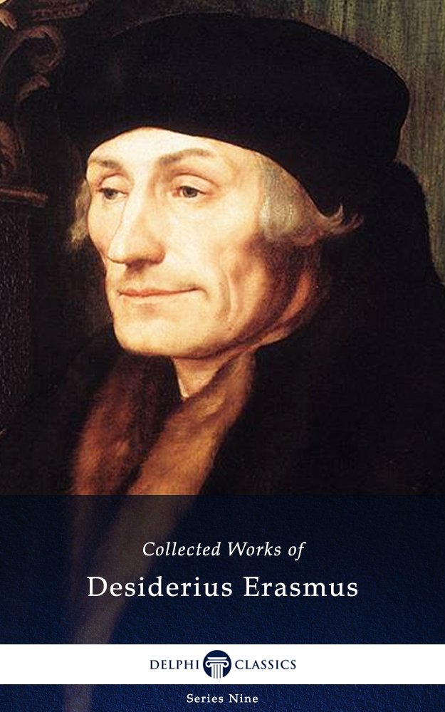 Desiderius Erasmus – Delphi Classics