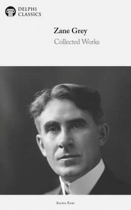 Zane Grey – Delphi Classics