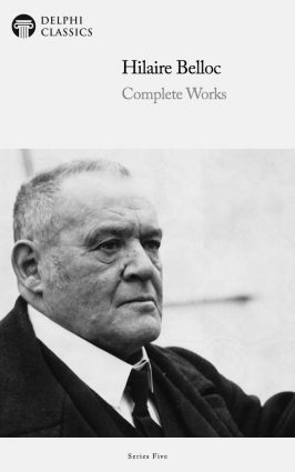 Hilaire Belloc – Delphi Classics