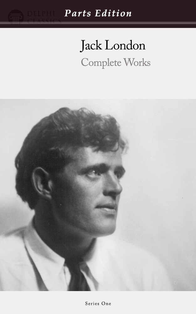 Jack London – Parts Edition – Delphi Classics