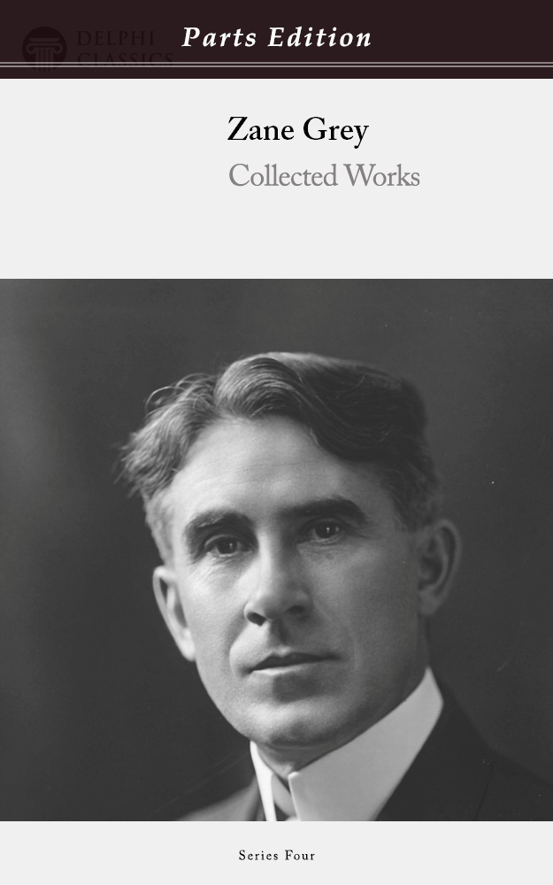 Zane Grey – Parts Edition – Delphi Classics