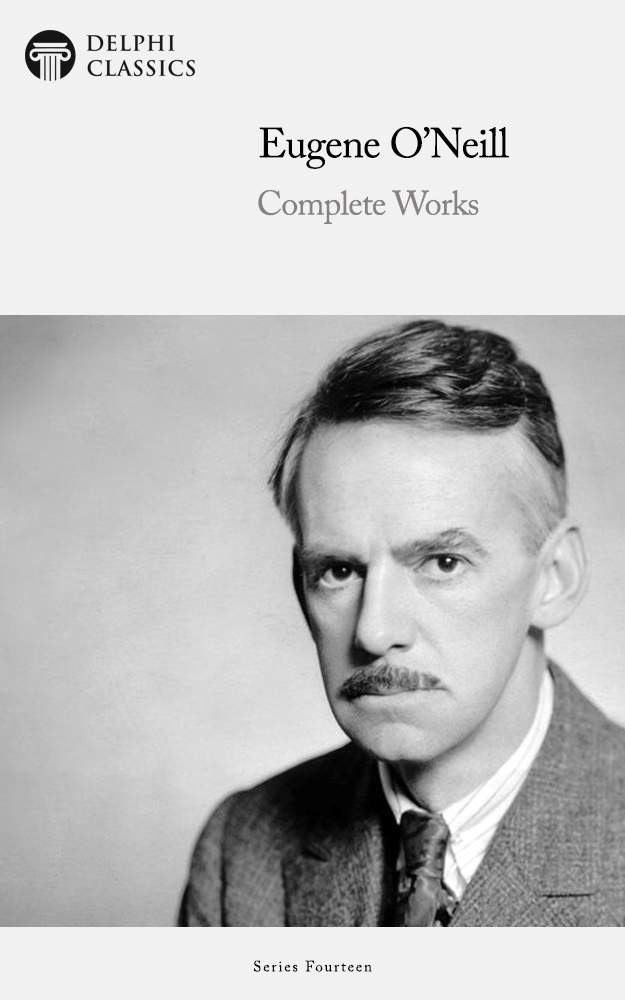 Eugene O’Neill – Delphi Classics Eugene O’Neill – Delphi Classics