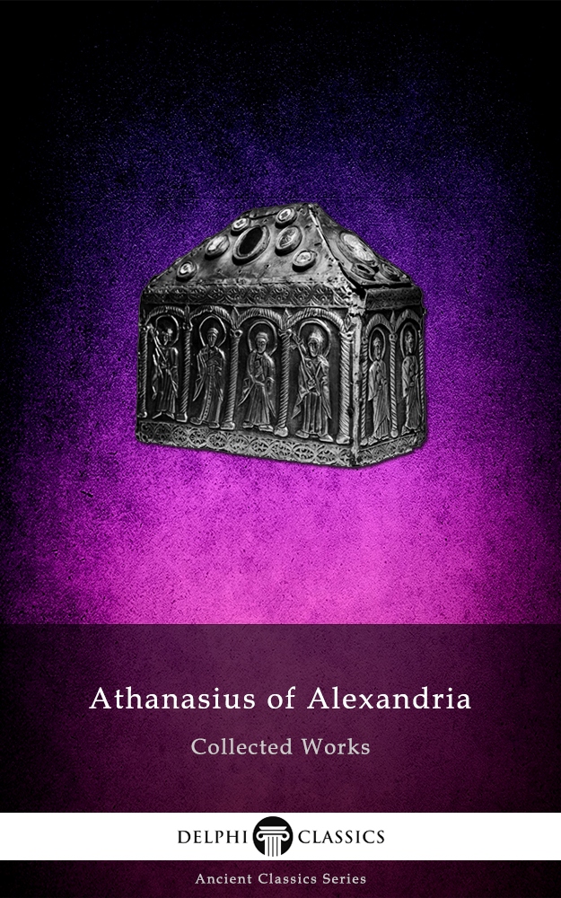 Athanasius of Alexandria – Delphi Classics
