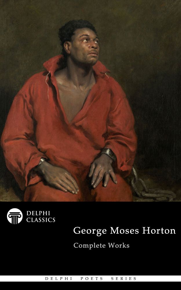 George Moses Horton – Delphi Classics